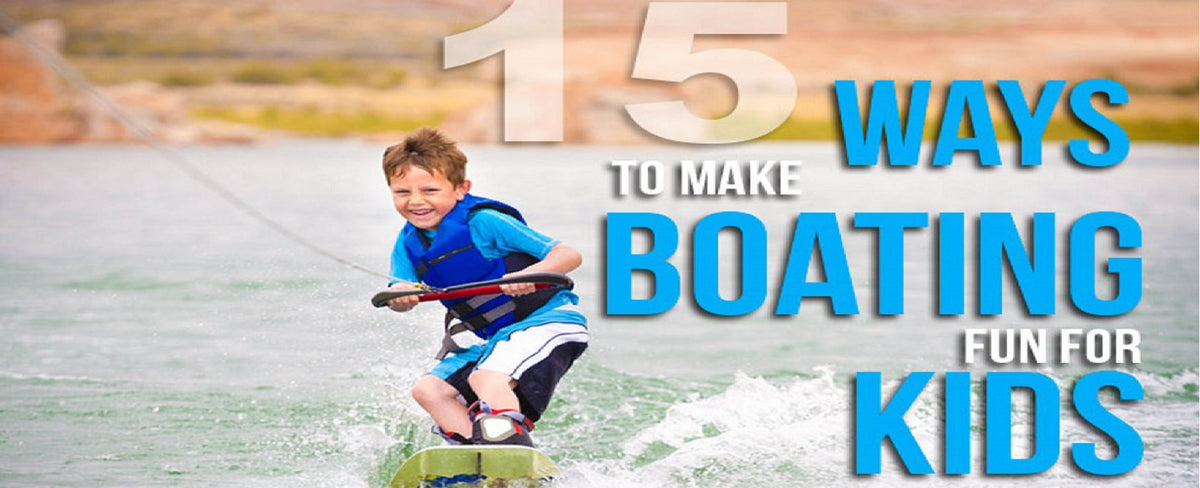 15 Ideas to Make Boating More Fun for Kids – Pontoon Depot